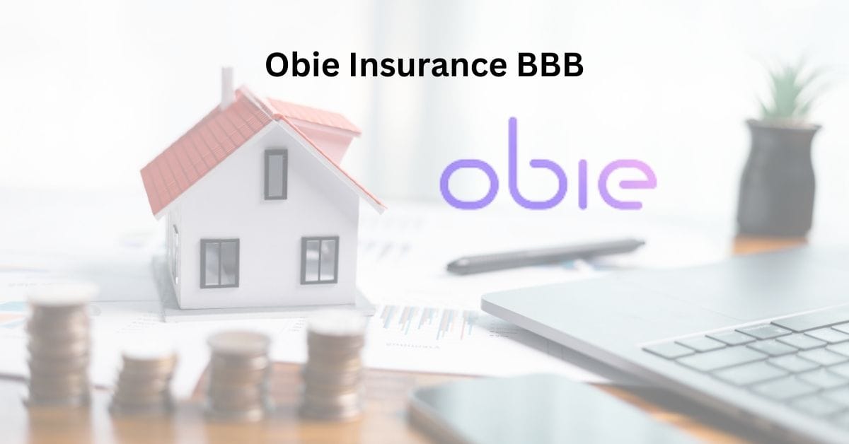 Obie Insurance BBB Rating: What's Going On? 2025